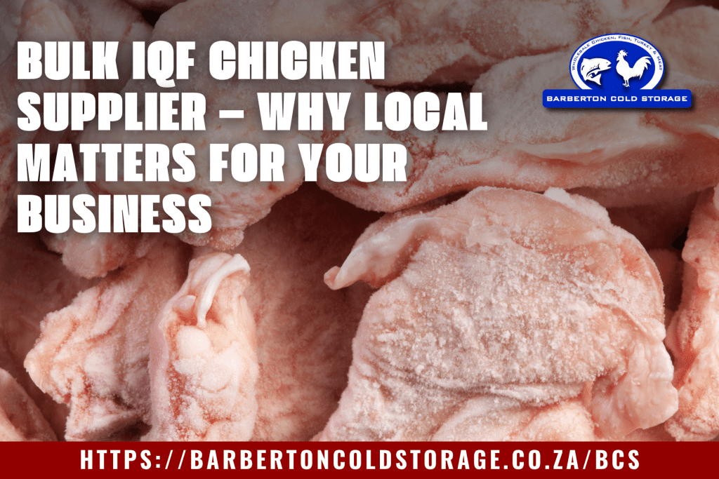 Bulk IQF Chicken Supplier – Why Local Matters for Your Business ...