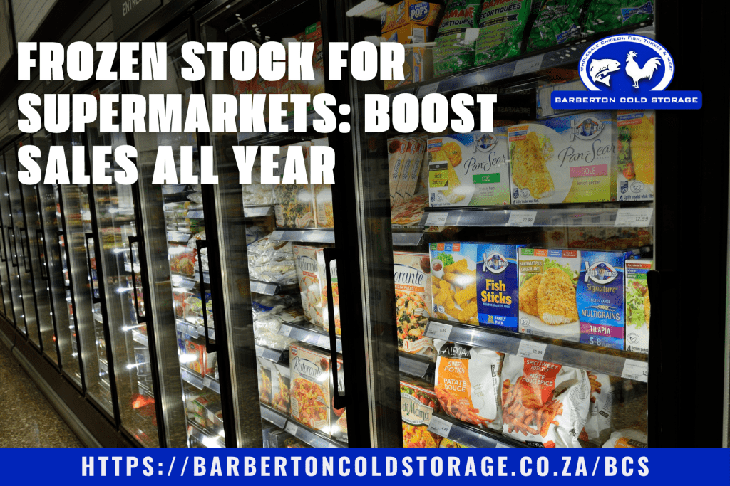 Frozen Stock for Supermarkets: Boost Sales All Year - Barberton Cold ...