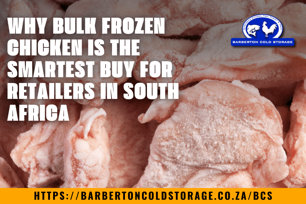 Why Bulk Frozen Chicken Is the Smartest Buy for Retailers in South ...